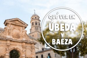QUÉ VER EN ÚBEDA Y BAEZA EN 1 DÍA 🥇 - Márcate un Viaje